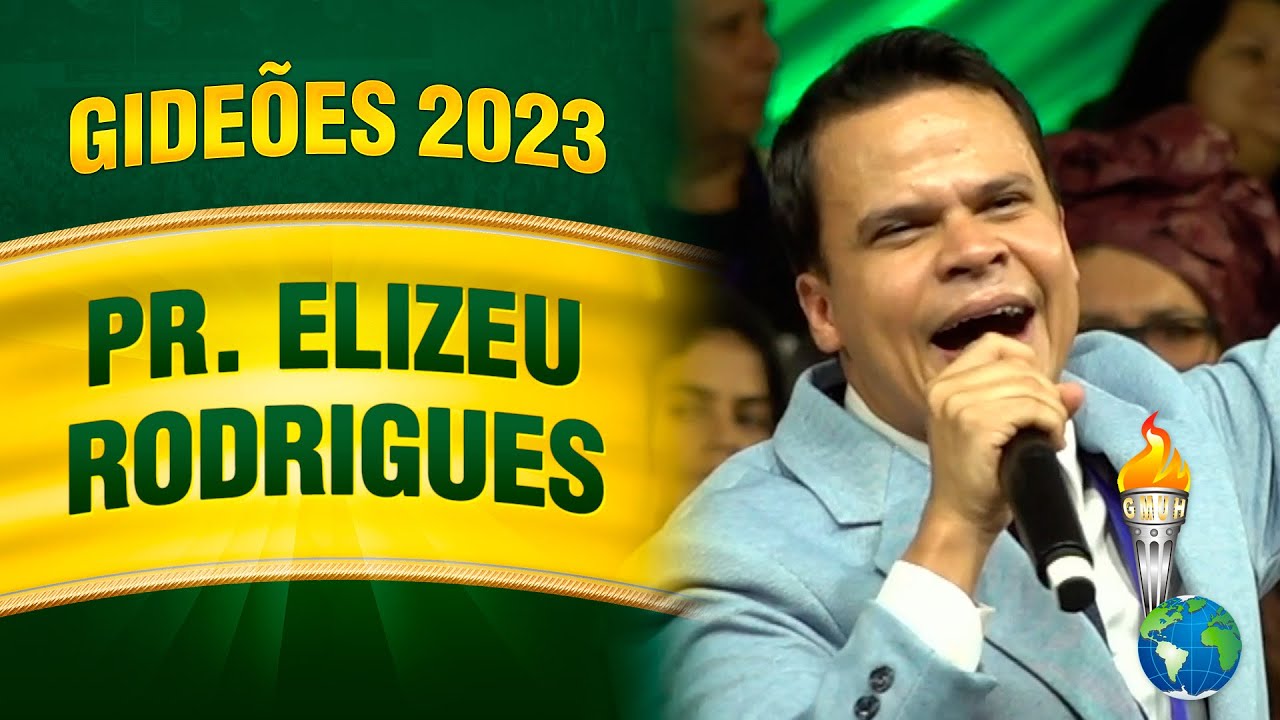 Gideões 2023 - Pr. Elizeu Rodrigues - Gideões Missionários da Última Hora