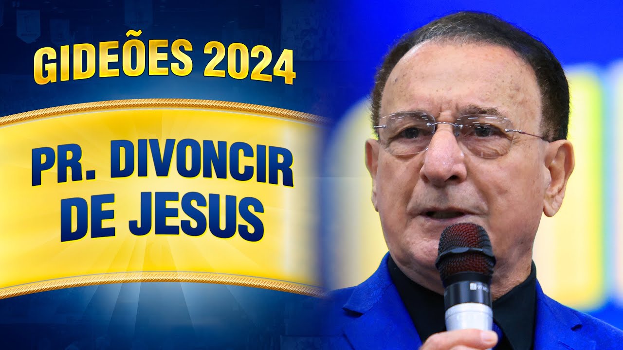 Gideões 2024 - Pr. Divoncir de Jesus - Gideões Missionários da Última Hora