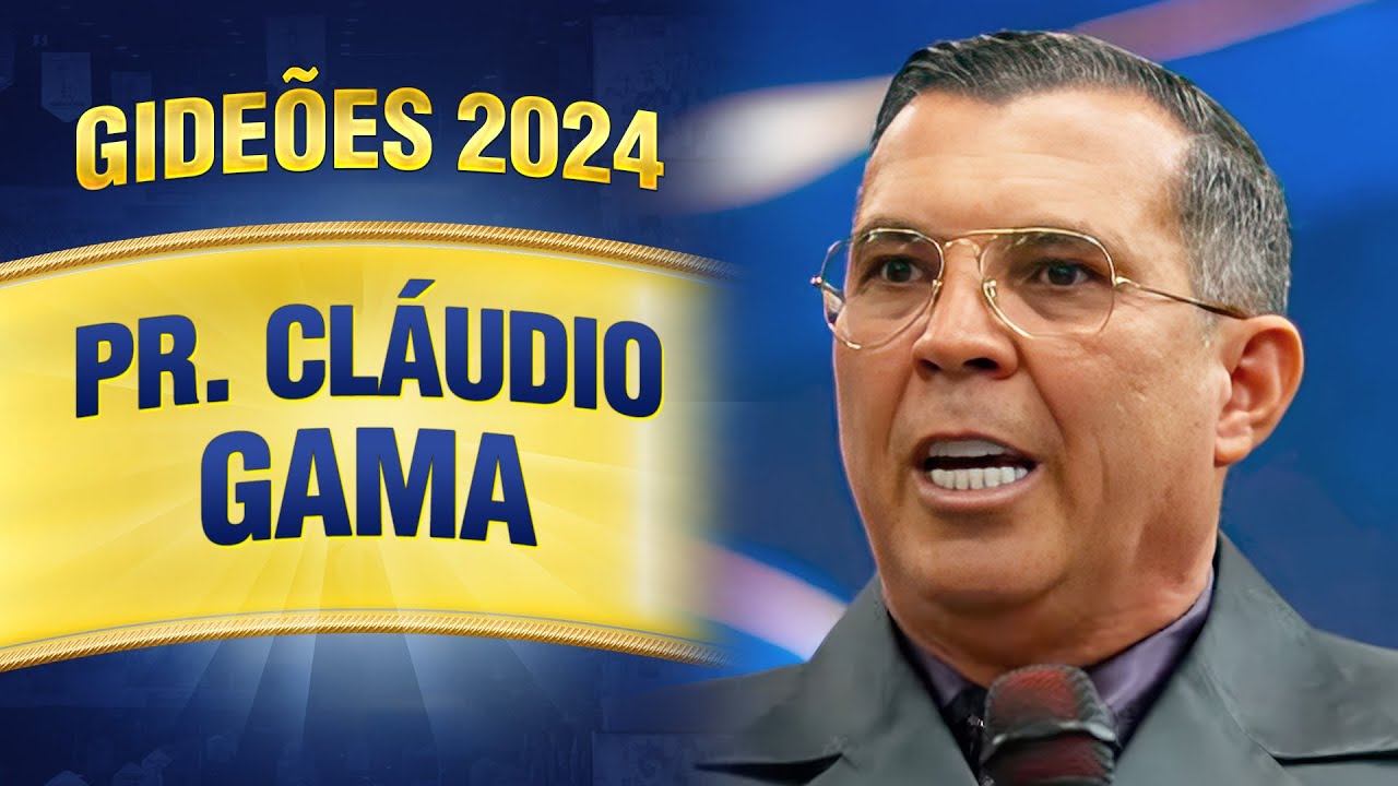 Gideões 2024 - Pr. Cláudio Gama - Gideões Missionários da Última Hora