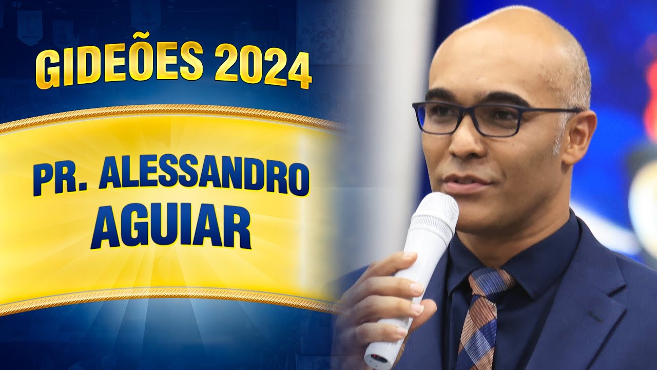Gideões 2024 - Pr. Alessandro Aguiar - Gideões Missionários da Última Hora
