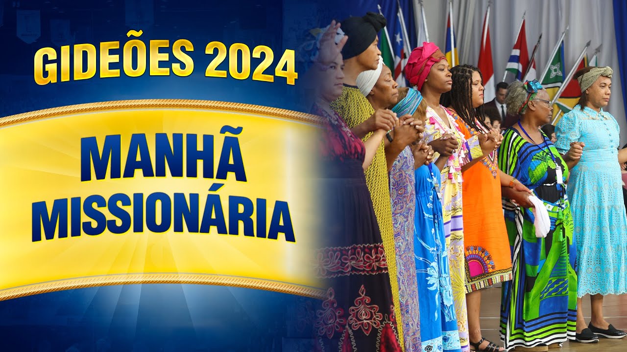 Gideões 2024 - Manhã Missionária - Gideões Missionários da Última Hora