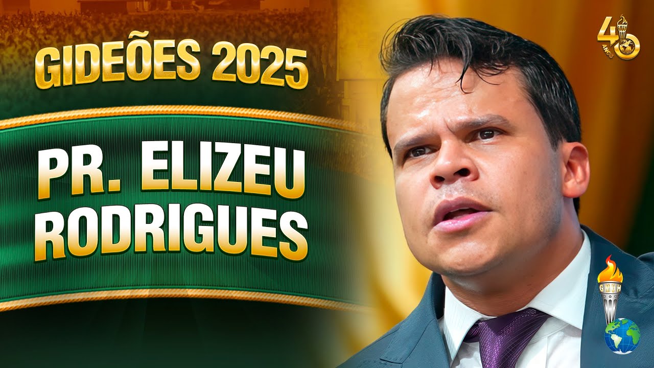 Gideões 2025 | Pr. Elizeu Rodrigues - Gideões Missionários da Última Hora