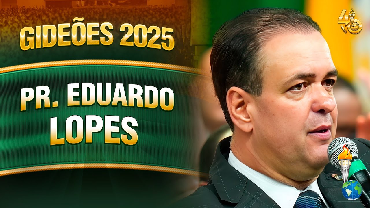 Gideões 2025 | Pr. Eduardo Lopes - Gideões Missionários da Última Hora